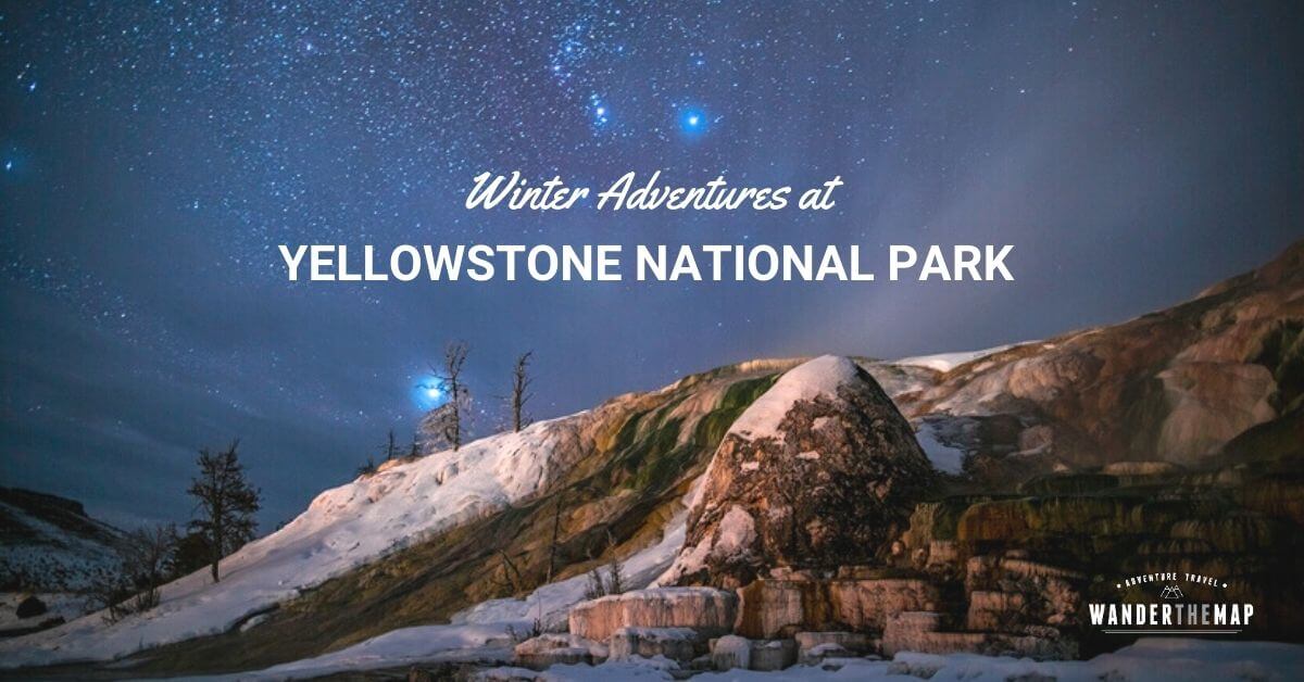 DIY Winter Adventures in Yellowstone National Park - Wander The Map